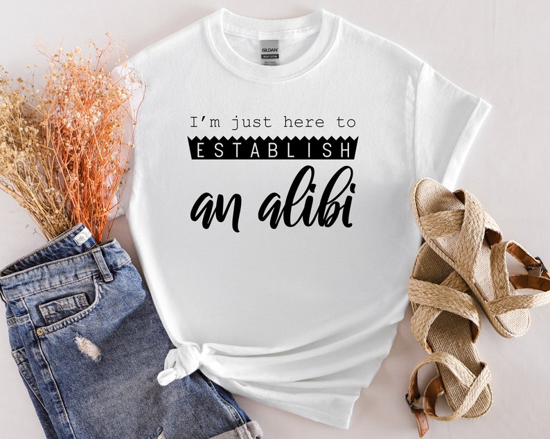 I'm Just Here to Establish an Alibi SVG PNG PDF, Snarky Quote Svg ...