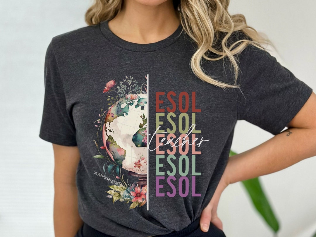 Teach ESOL Teacher T-shirt, Cute World Language Tee, Perfect Teacher ...