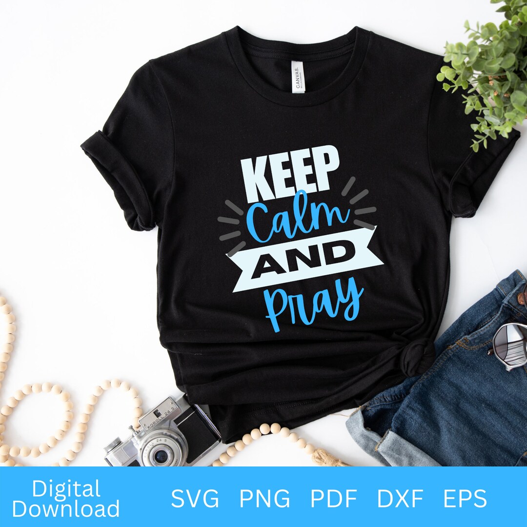 Keep Calm and Pray Svg, Keep Calm Svg, Religious Svg, Christian Svg ...