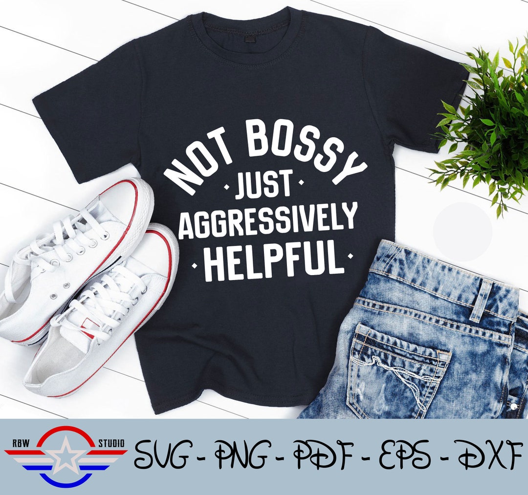 Not Bossy Just Aggressively Helpful Svg Png Digital Download - Etsy