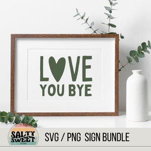 Love You, Bye SVG Sign Bundle | Digital Download | Wall Art Decor ...
