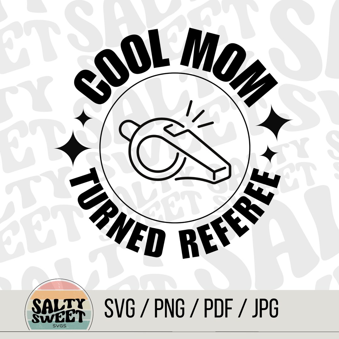 Cool Mom Turned Referee SVG Funny Parenting Design Instant Download - Etsy