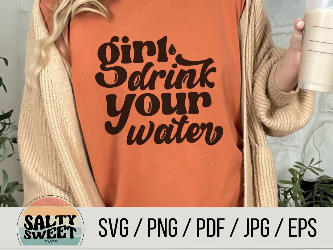 Girl, Drink Your Water SVG Motivational Design, Digital Download - Etsy