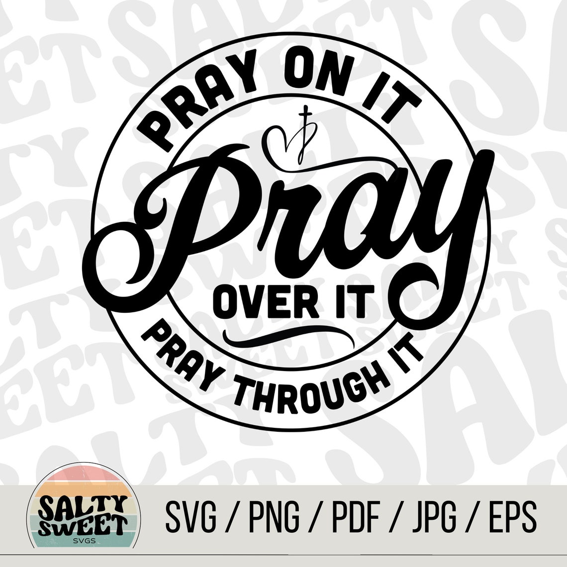 Pray on It Pray Over It Pray Through It Svg Christian Cross Bible Verse ...