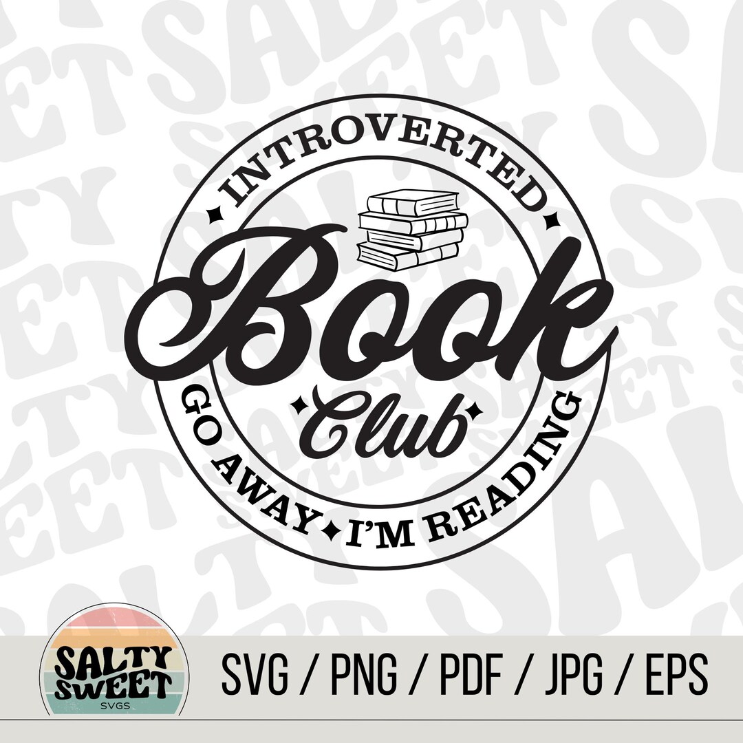 Introverted Book Club: Go Away, I'm Reading SVG - Digital Download ...