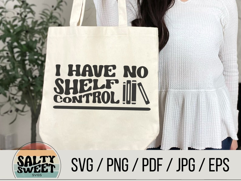 I Have No Shelf Control SVG – Book Lover Humor, Customizable Design ...