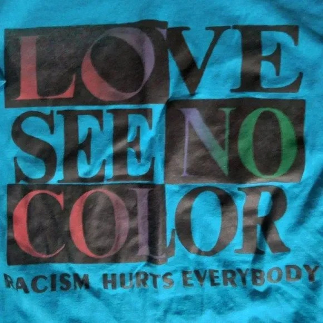 Vintage 90s Love See No Color Racism Hurts T-shirt - Etsy