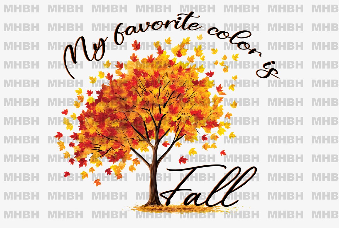 My Favorite Color is Fall - PNG - Sublimation - T-shirt - Digital Image ...