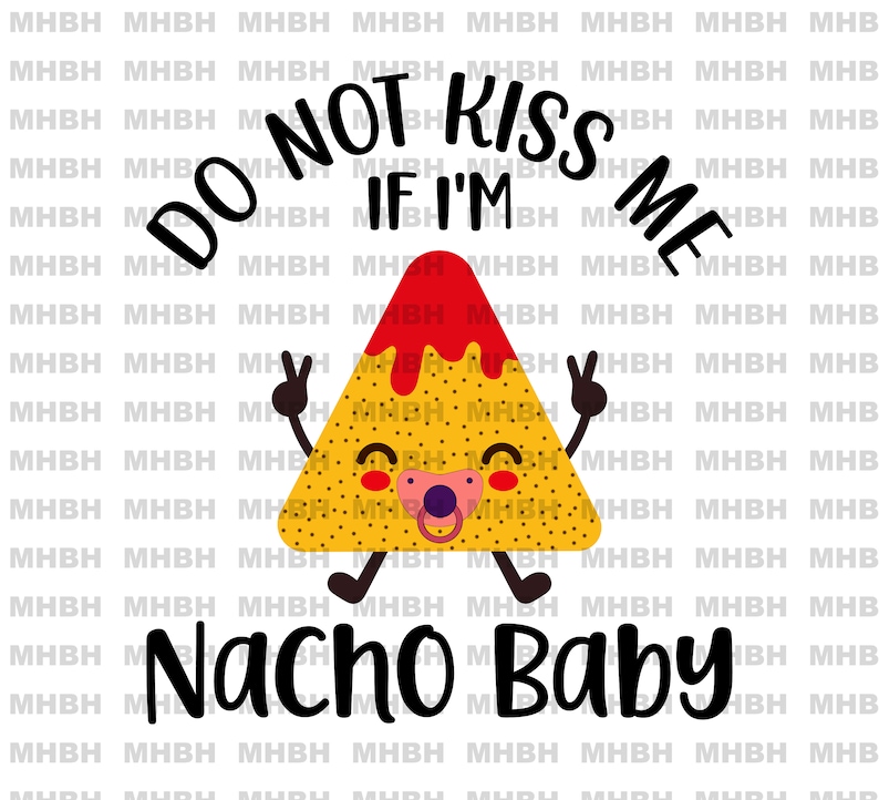 Nacho Baby PNG: Do Not Kiss Me Design (digital Download) - Etsy