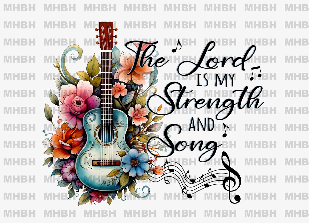 PNG ~ the Lord is My Strength and Song - Sublimation - T-shirt ...