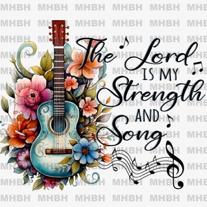 PNG ~ the Lord is My Strength and Song - Sublimation - T-shirt ...