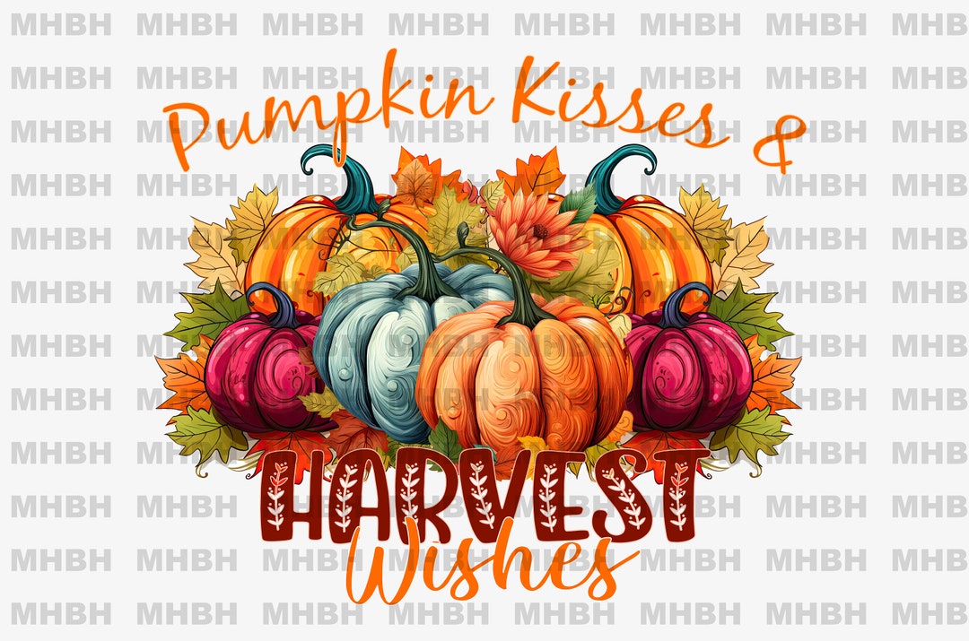 Pumpkin Kisses & Harvest Wishes - PNG - Sublimation - T-shirt - Digital ...