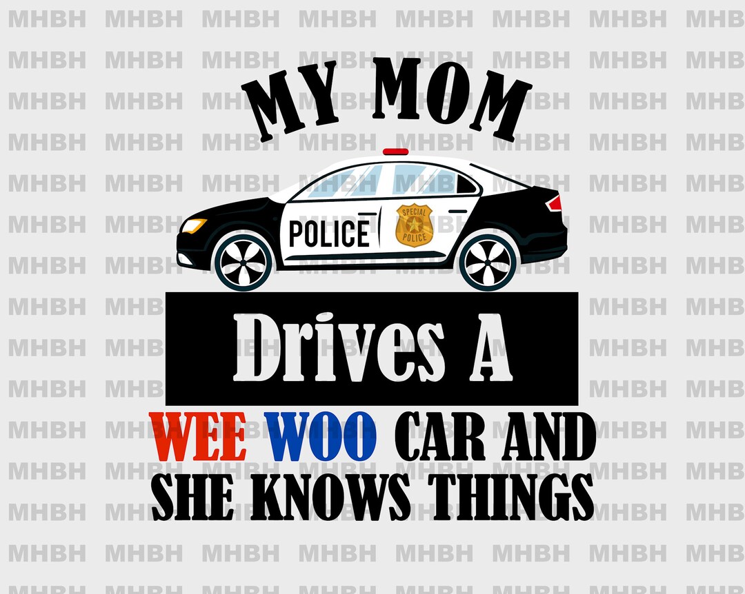 My Mom Drives a Wee Woo Car PNG Sublimation Tshirt Digital Image Mug ...