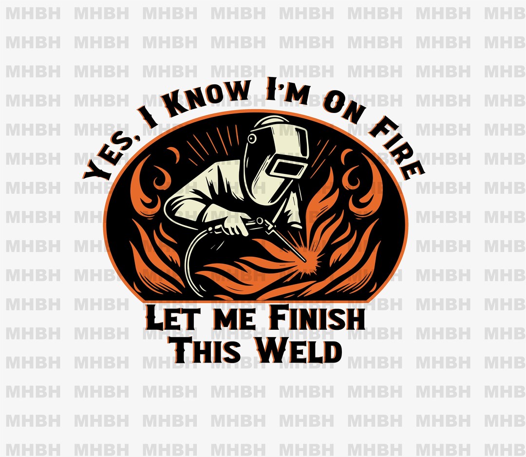 PNG - Yes I Know Im on Fire - Digital Image - Clipart - Funny - Welder ...