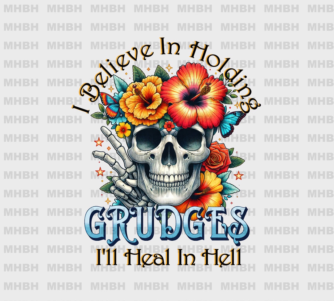 PNG - I Believe in Holding Grudges - Digital Image - DTF - Sublimation ...