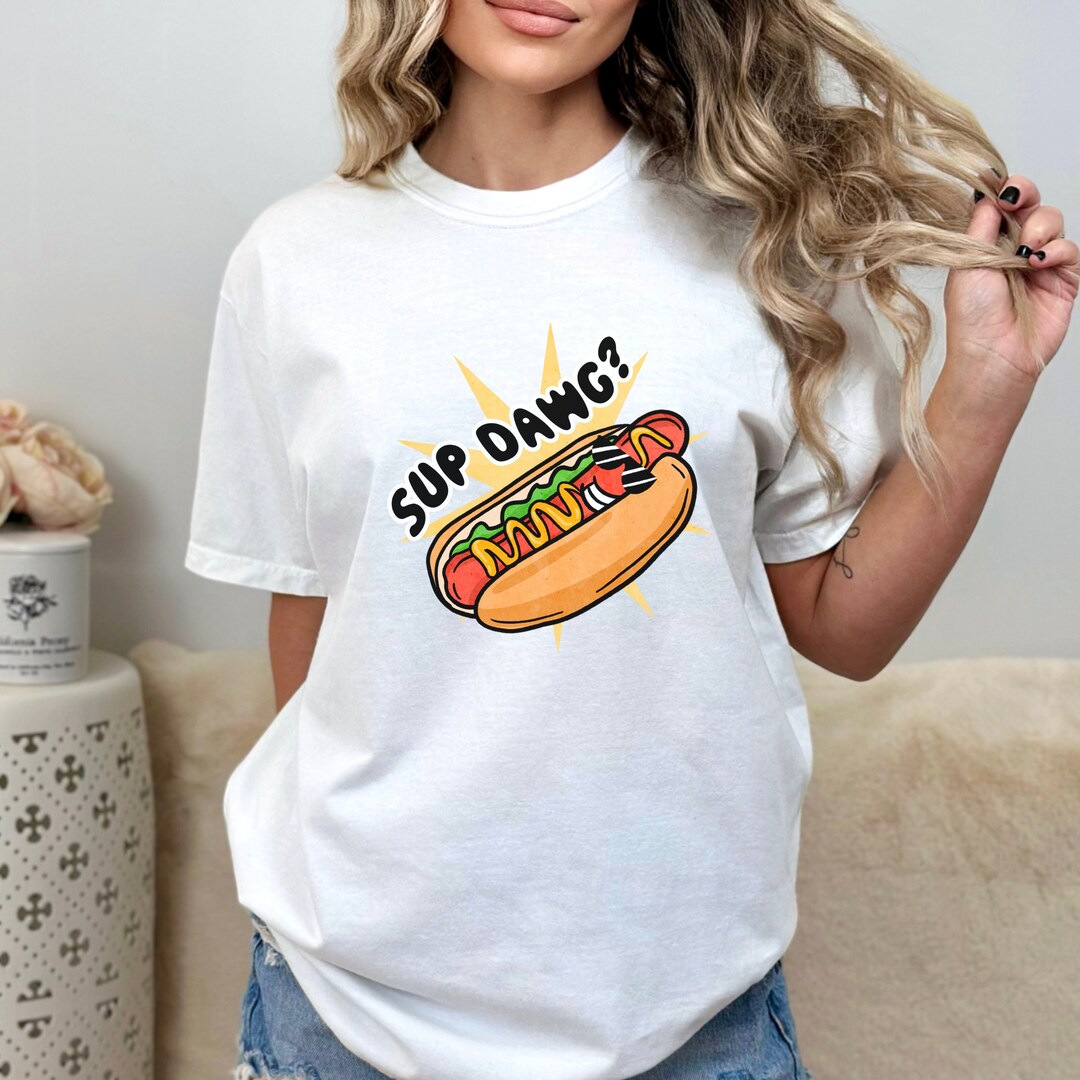 Sup Dawg Shirt, Funny Hotdog Shirt, Hotdog Shirt, Hotdog Lover Shirt, Hotdog Lover Gift, Hotdog ...