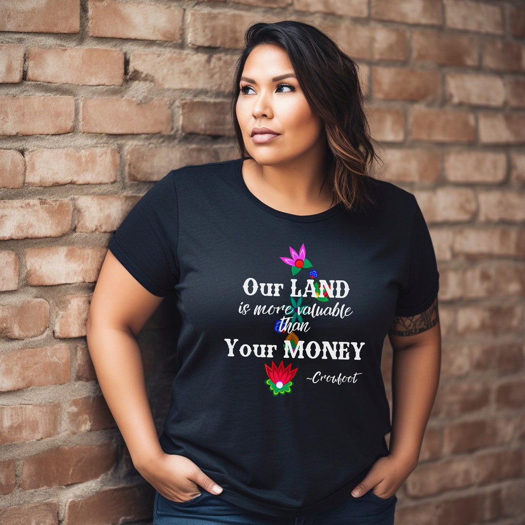 Blackfoot T-shirt Chief Crowfoot Land Back Quote: Indigenous Activism ...