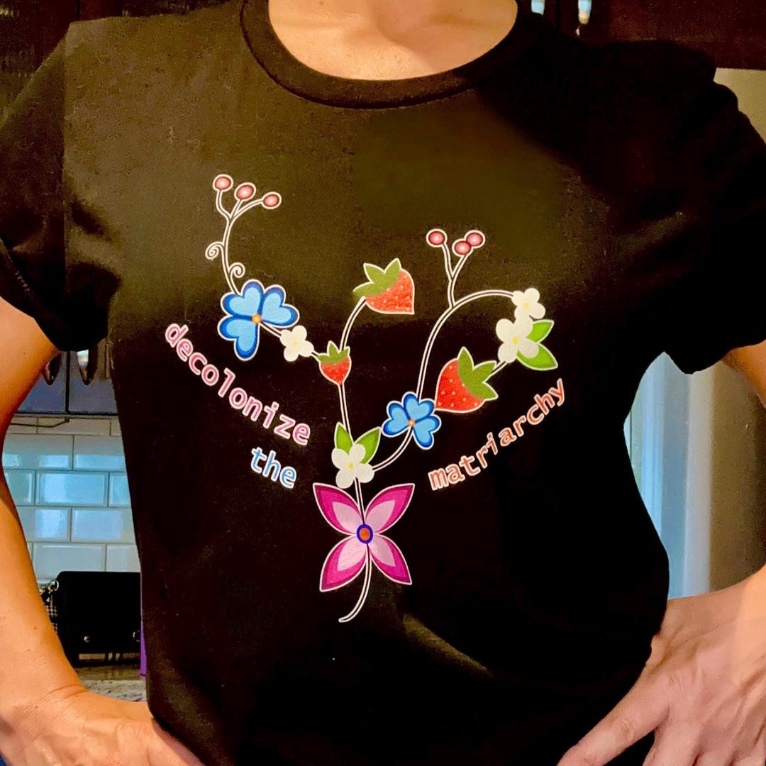 Indigenous Owned Strawberry T-shirt: Decolonize the Matriarchy, Native ...