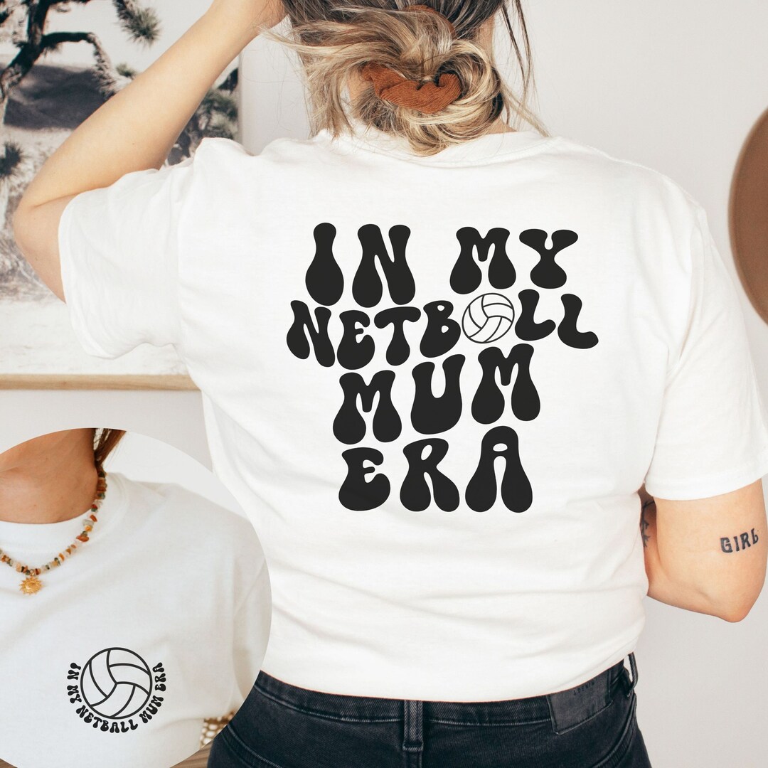 Netball Mum Shirt, in My Netball Mum Era, Gift for Netball Mum, Sports ...