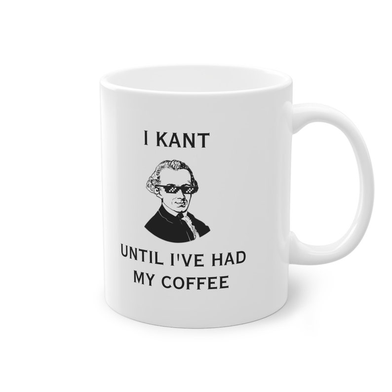 Immanuel Kant Philosophy Coffee Mug 'I Kant Until I've Had My Coffee ...