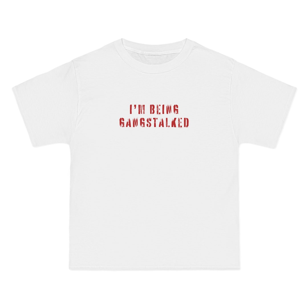 I'm Being Gangstalked Unisex Meme T Shirt - Etsy