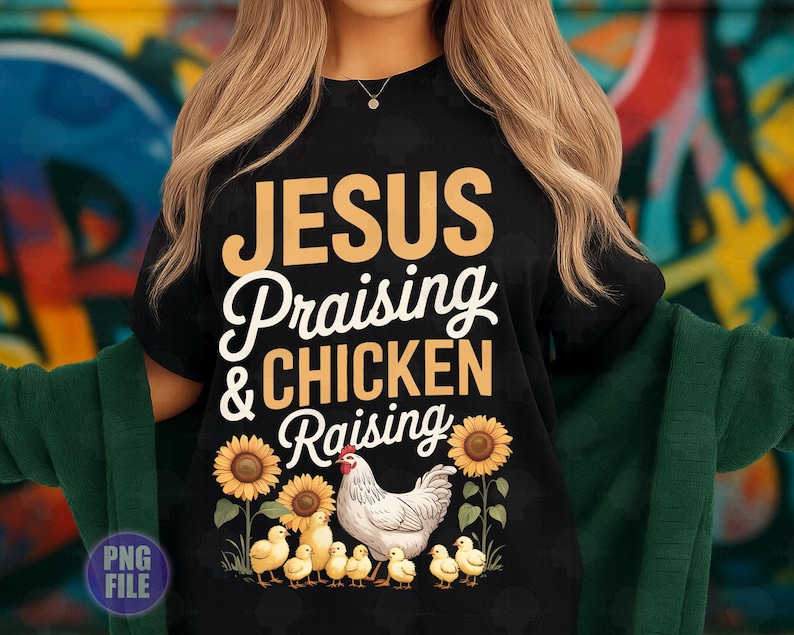 Chicken Raising and Jesus Praising Png, Christian Chicken Farmer Png ...