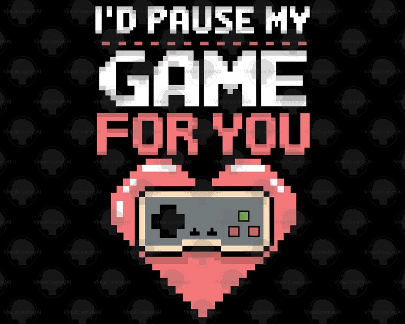 Id Pause My Game for You PNG, 6 Valentine Day Gamer PNG Sublimation ...