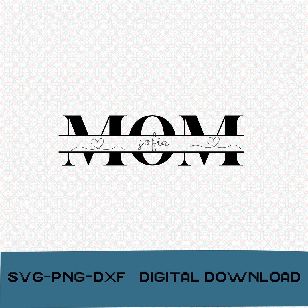 Mom SVG, Digital Download Mother Svg, Mom Split Name Frame Svg, Mom Dxf ...