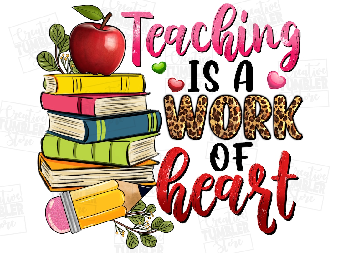 Teaching is a Work of Heart Png Sublimation Design Download, Teacher's ...