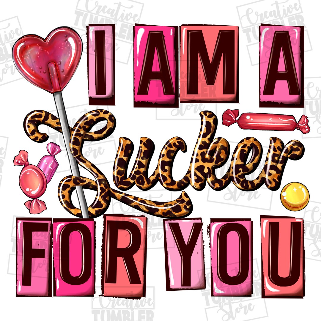 I Am a Sucker for You Png Sublimation Design Download, Happy Valentine ...