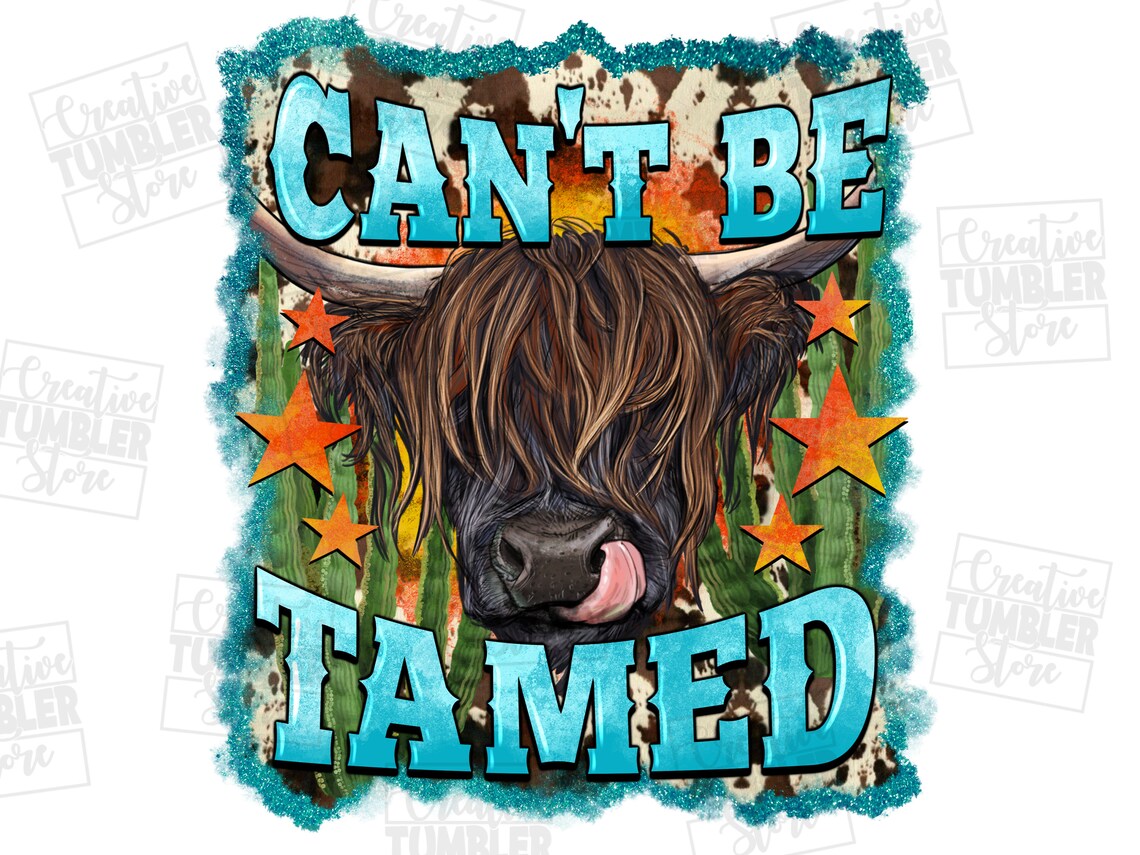Can't Be Tamed Cow Png Sublimation Design Download Cow - Etsy