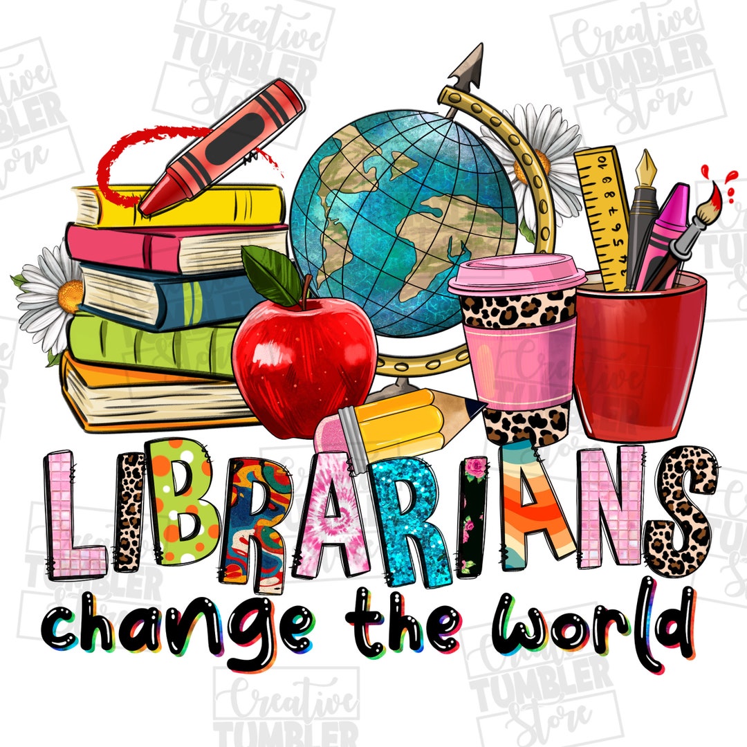 Librarians Change the Word Png Sublimation Design Download, Librarian ...