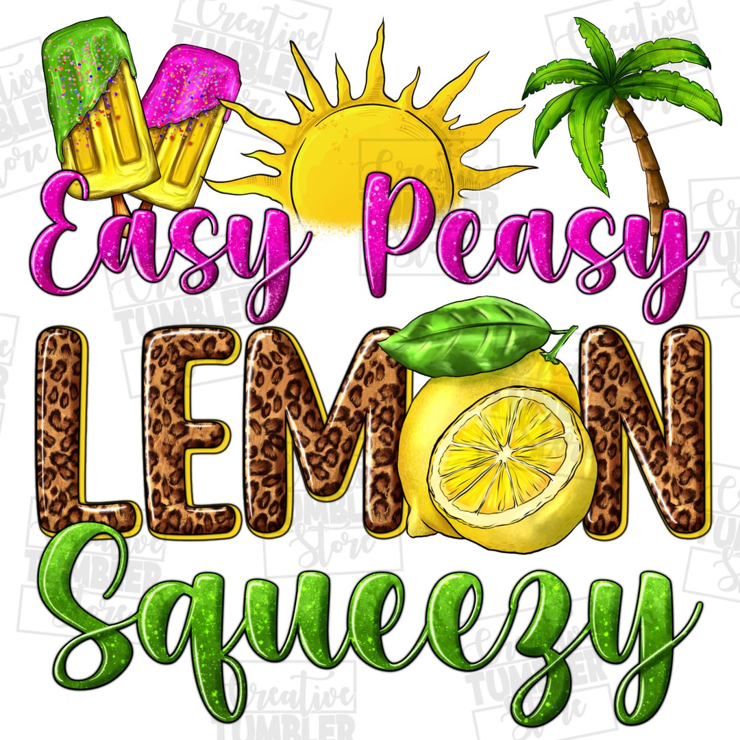 Easy Peasy Lemon Squeezy Png Sublimation Design Download, Hello Summer ...