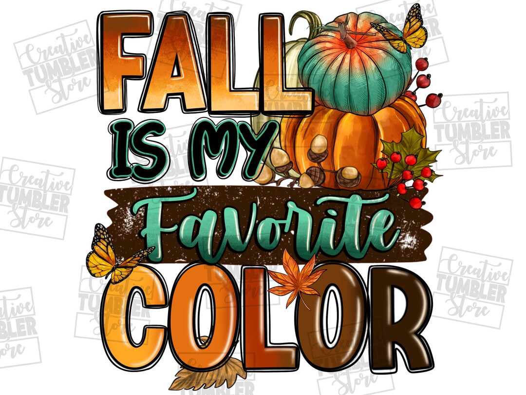 Fall is My Favorite Color Png Sublimation Design Download, Autumn Png ...