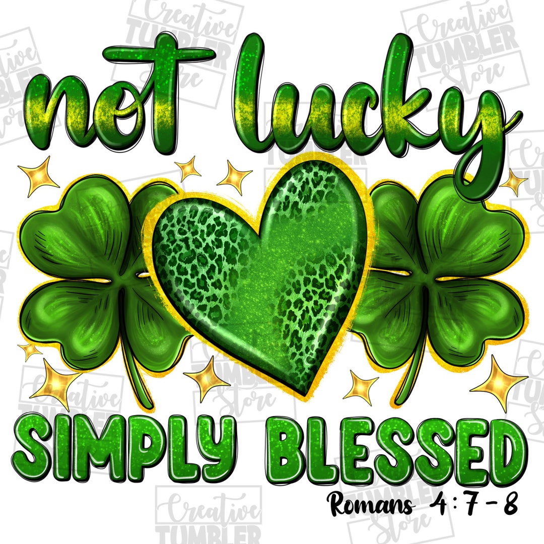 Not Lucky Simply Blessed Png Sublimation Design Download, St. Patrick's ... Not Lucky Simply Blessed Png Sublimation Design Download, St. Patrick's ...
