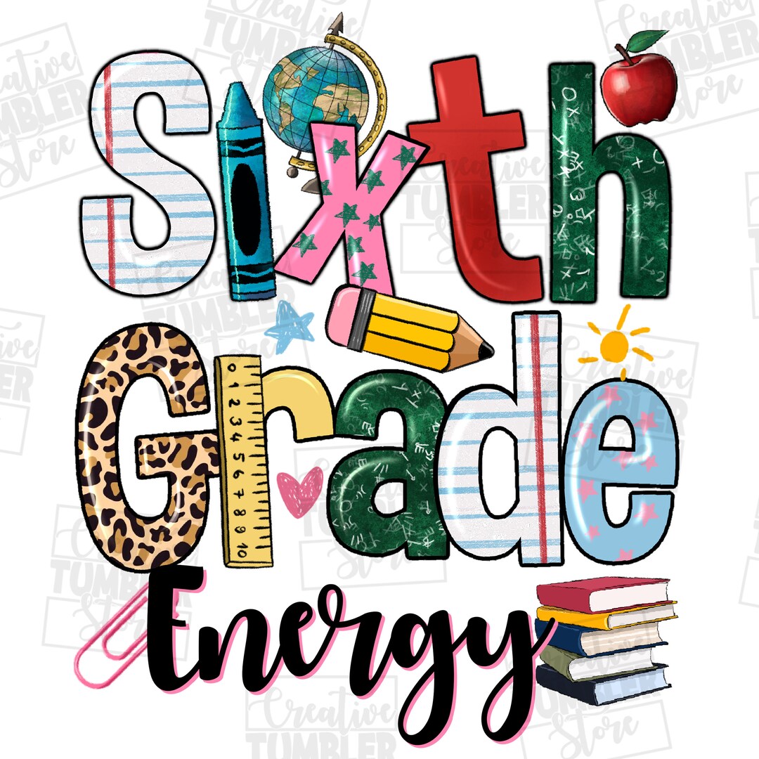 Sixth Grade Energy Png Sublimation Design Download, Back to School Png, 6th. Grade Png, School ...