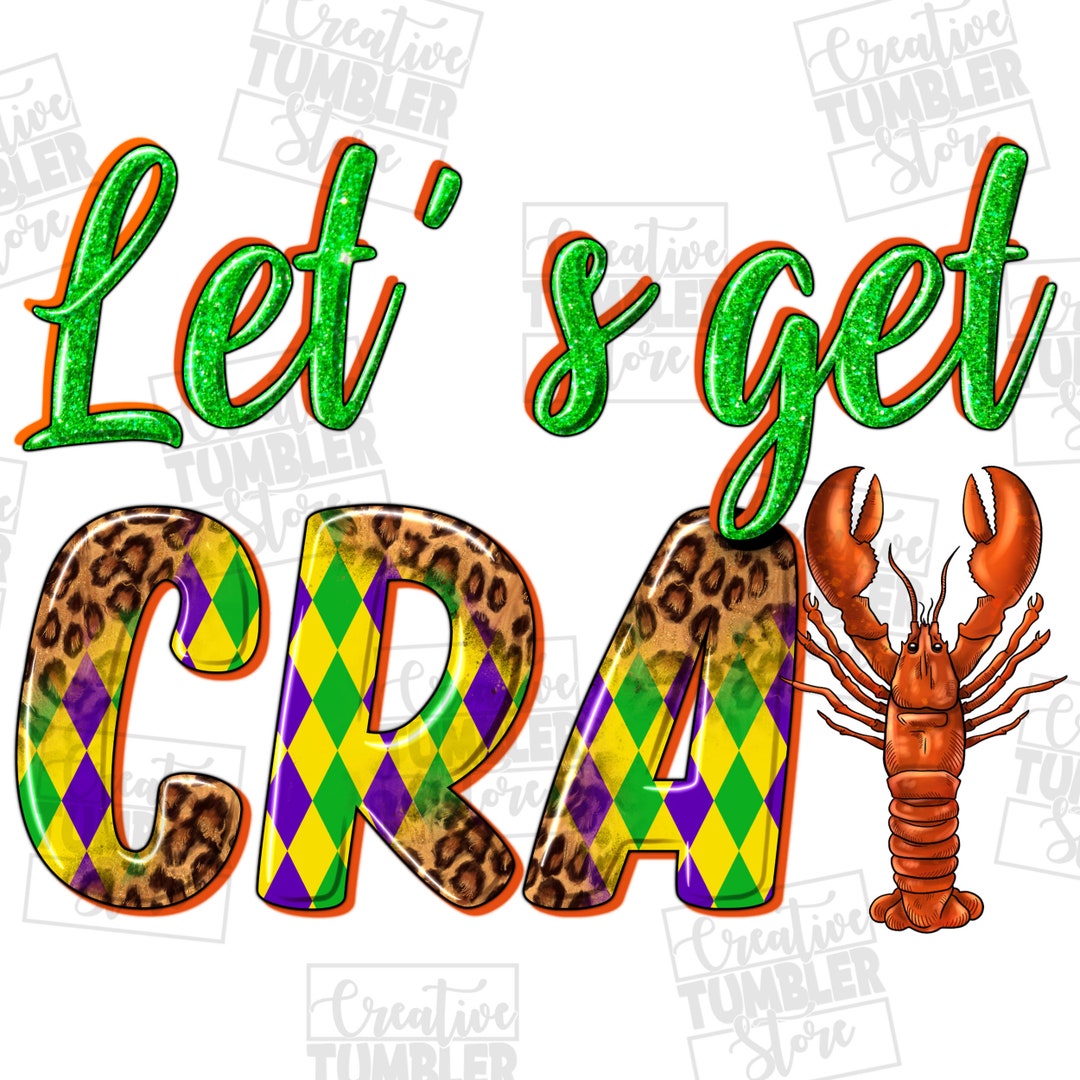 Let's Get Cray Png Sublimation Design Download, Happy Mardi Gras Png ...