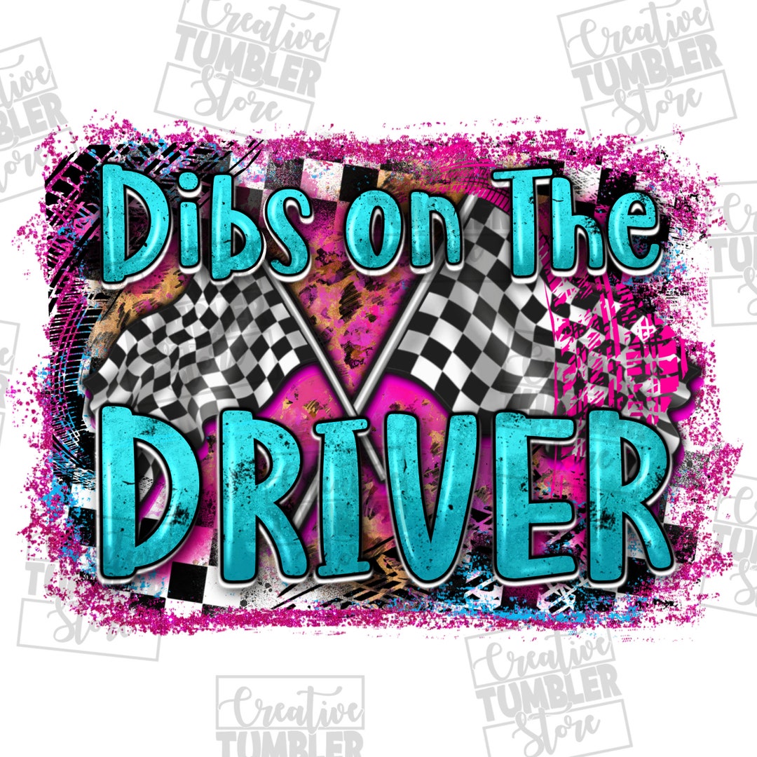 Dibs on the Driver Png Sublimation Design Download, Racing Png, Race ...