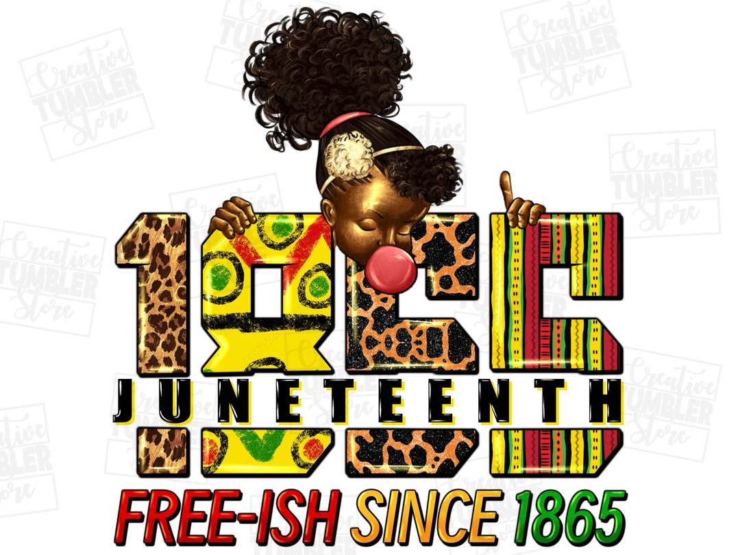 1865 Juneteenth Free-ish Since 1865 Png Sublimation Design Download ...