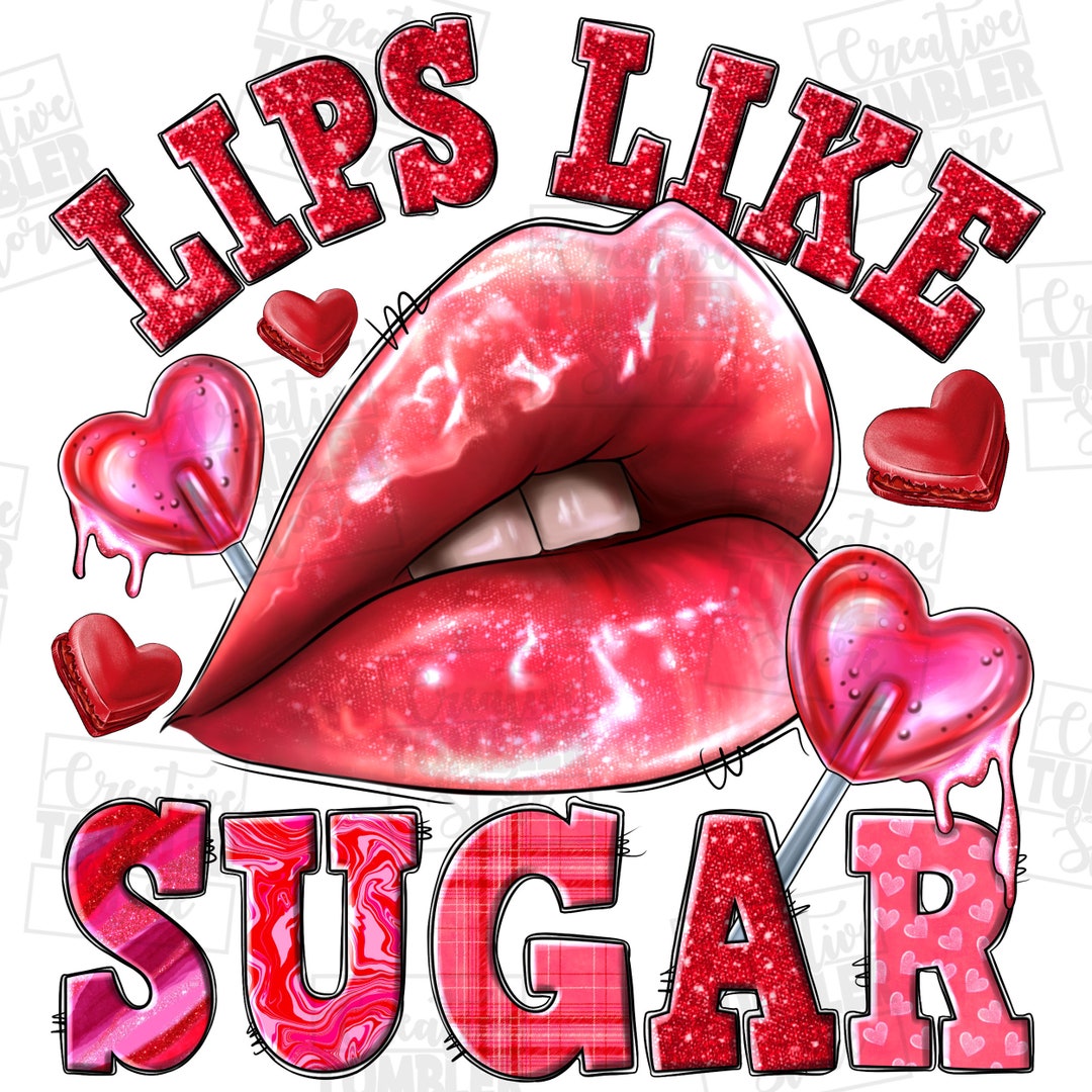 Lips Like Sugar Png Sublimation Design Download, Happy Valentine's Png ...