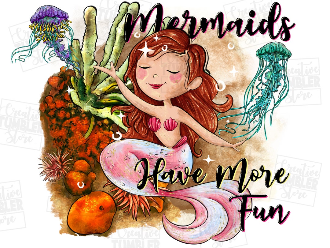 Mermaids Have More Fun Png Sublimation Design Download, Mermaid Png ...