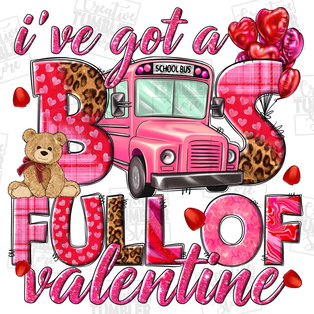I've Got a Bus Full of Valentine Png Sublimation Design Download, Happy ...