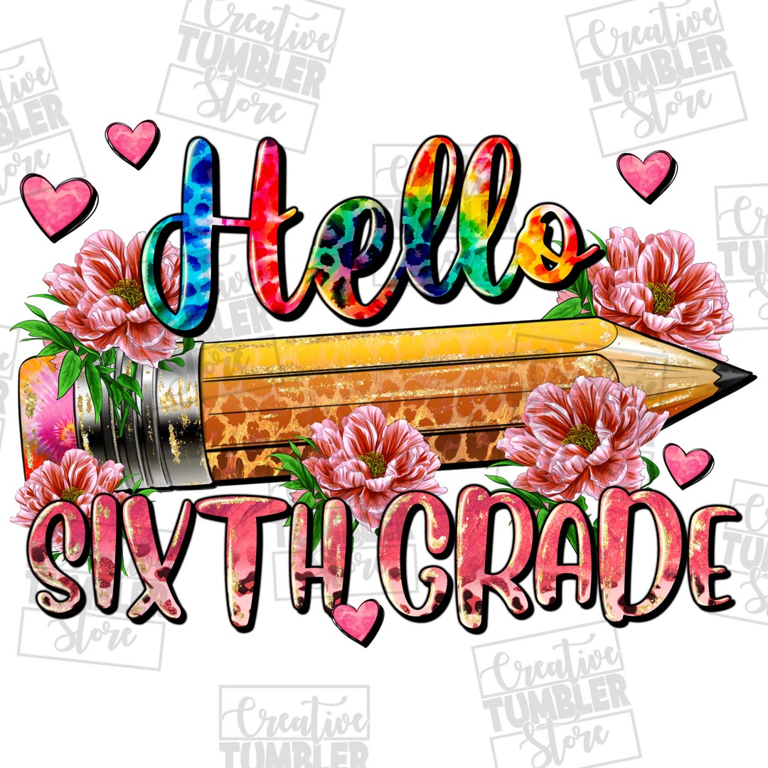 Hello Sixth Grade Png Sublimation Design Download, Back to School Png ...