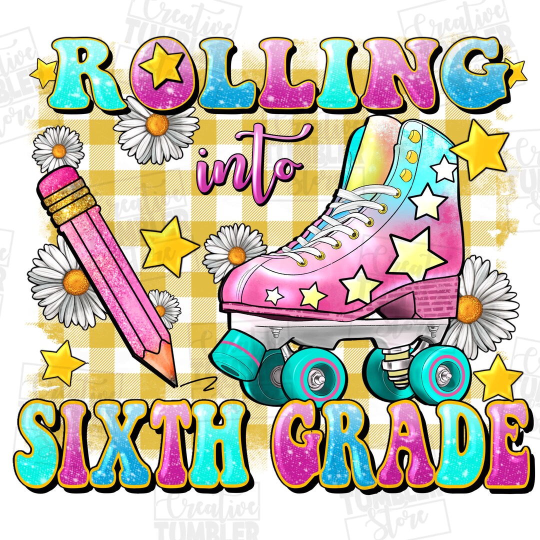 Rolling Into Sixth Grade Png Sublimation Design Download, Back to ...