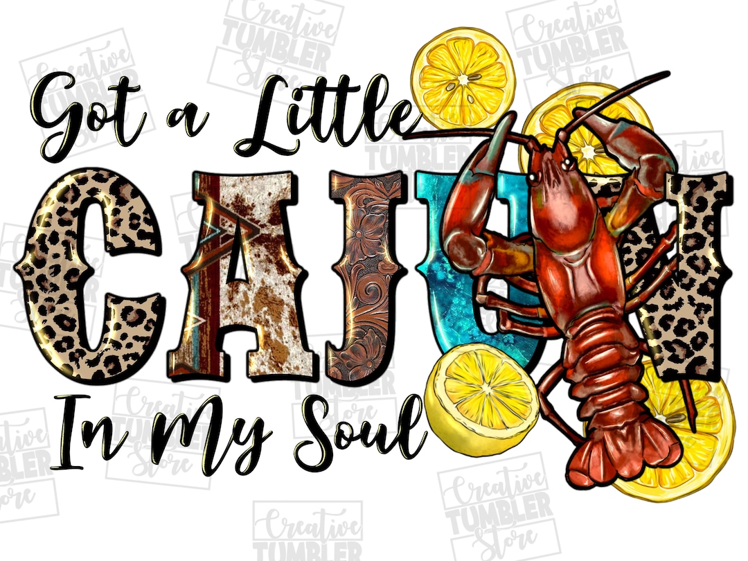 Got a Little Cajun in My Soul Png Sublimation Design Download, Crawfish ...