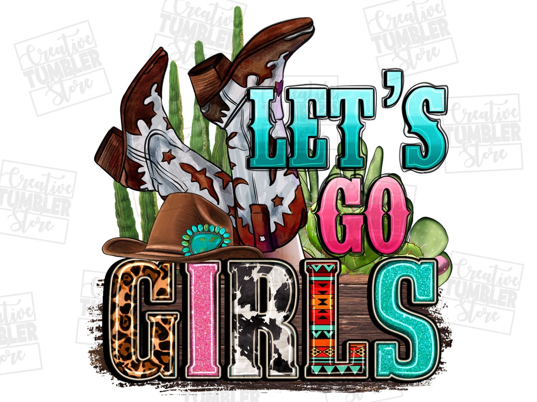 Let's Go Girls Png Sublimation Design Download, Western Png, Western ...