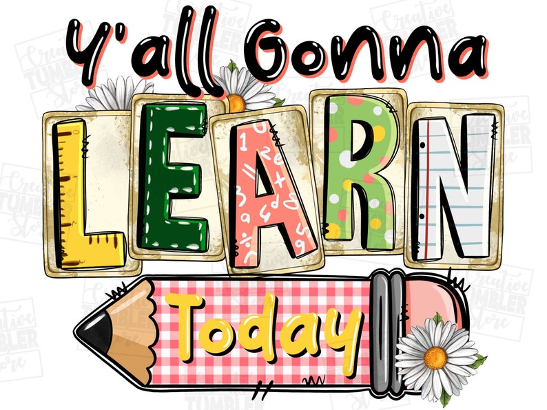 Y'all Gonna Learn Today Png Sublimation Design Download - Etsy