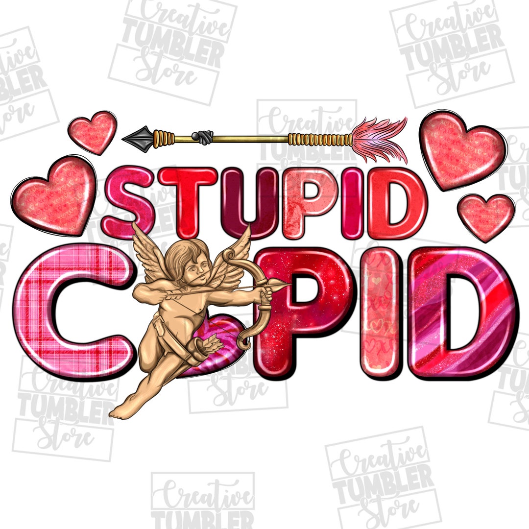 Stupid Cupid With Hearts Png Sublimation Design Download, Happy ...