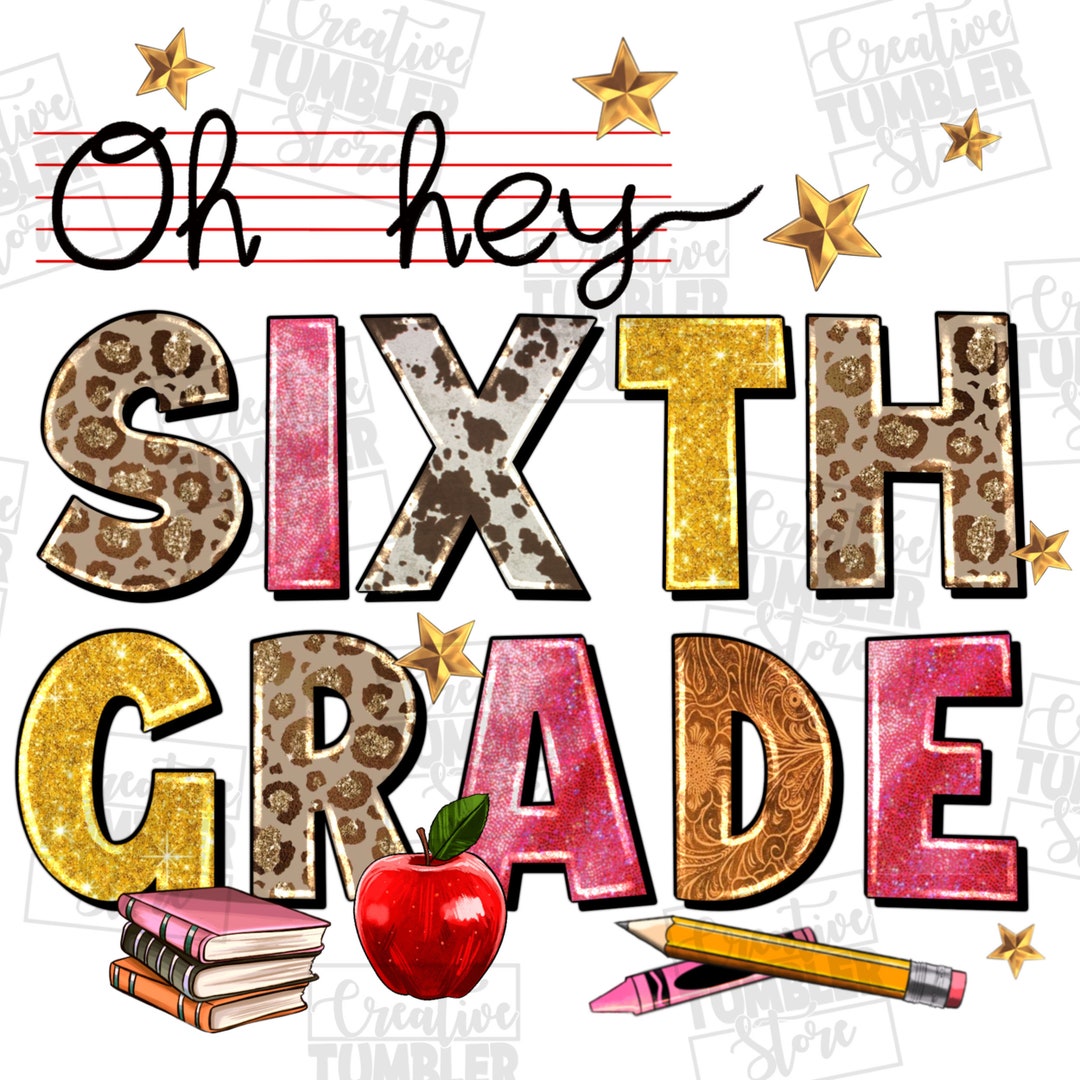 Oh Hey Sixth Grade Png Sublimation Design Download, Back to School Png ...