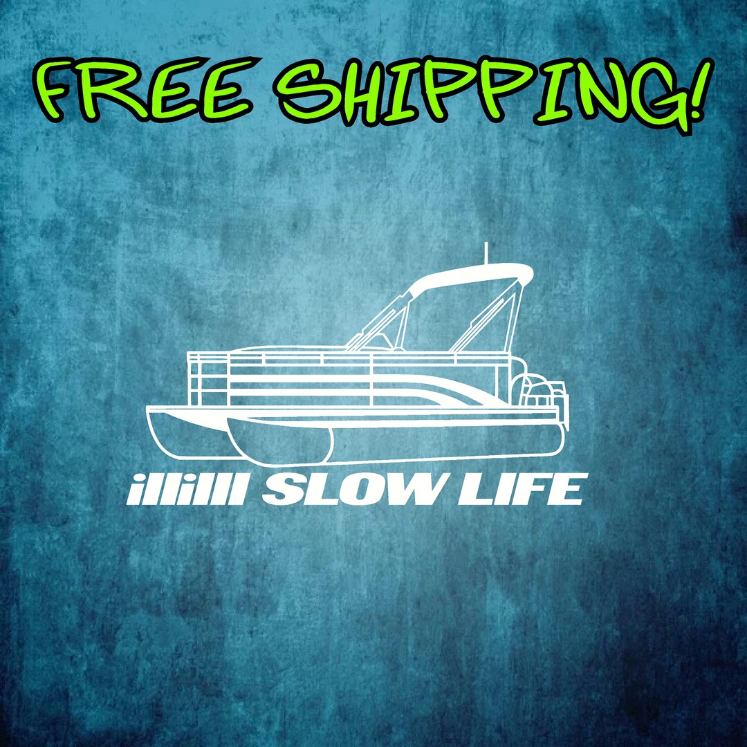 Slow Life Pontoon Boat Vinyl Sticker Decal Car Windows, Laptops ...